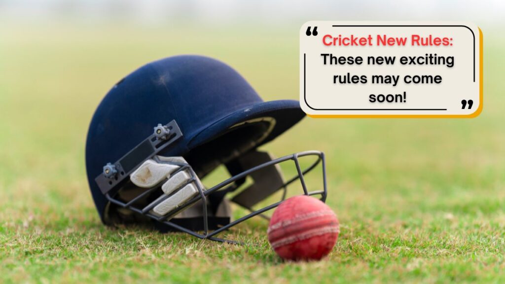 Cricket New Rules: These new exciting rules may come soon! Cricket New Rules: These new exciting rules may come soon!